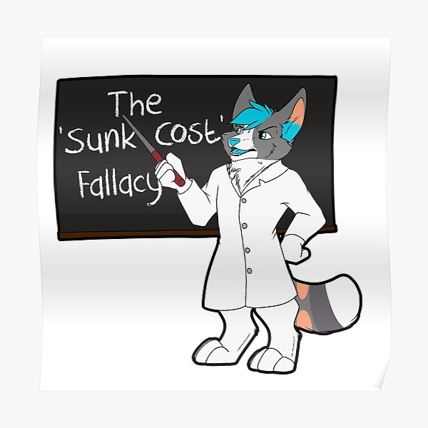 "The sunk cost fallacy" Poster for Sale by Adezu | Redbubble