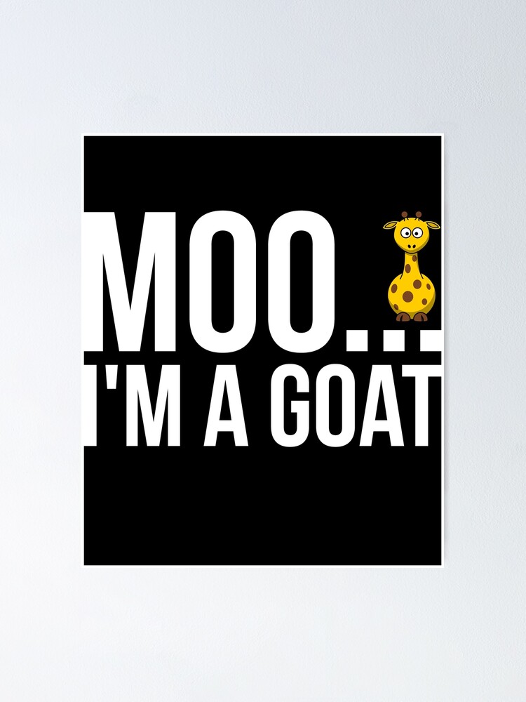 Póster «Moo I'm A Goat Funny Confusing Pun Giraffe Lover Animal» de ...