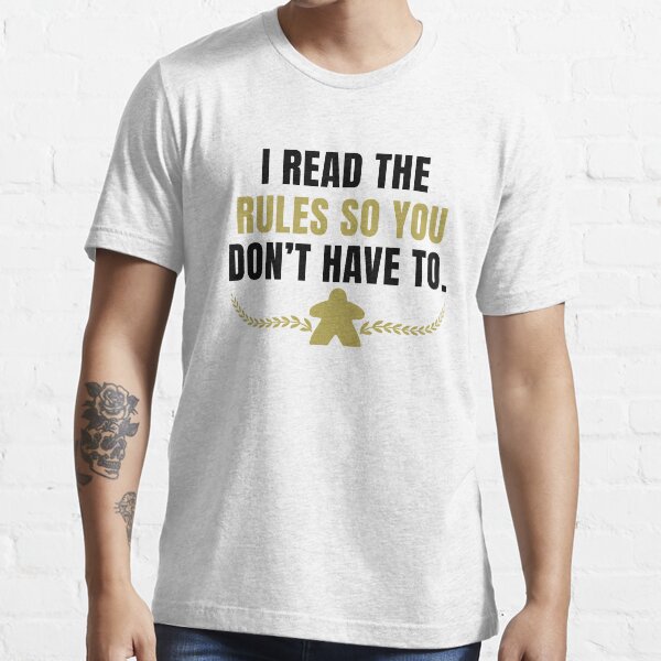 "I Read The Rules So You Don't Have To Tabletop " T-shirt for Sale by SilentEcho | Redbubble ...