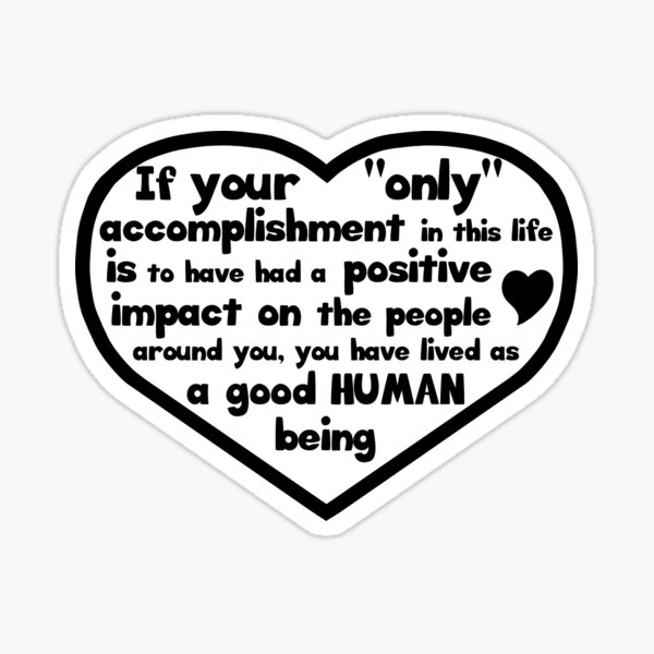 "Just Be A Good Human Being" Sticker by AMagicalJourney | Redbubble