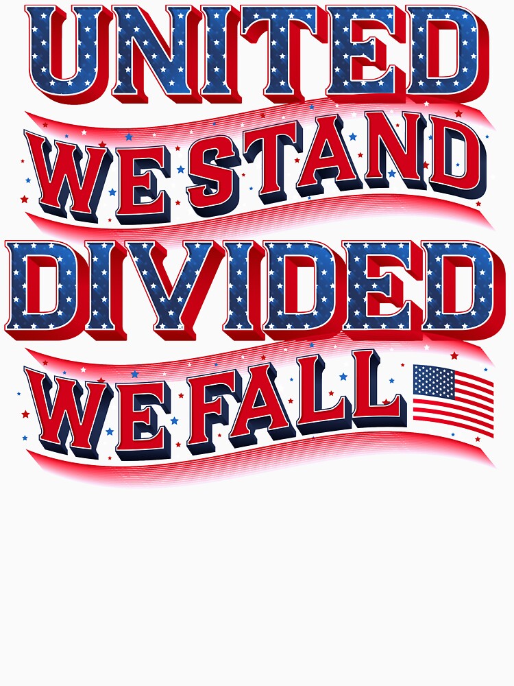 "United We Stand, Divided We Fall" Essential T-Shirt for Sale by ...
