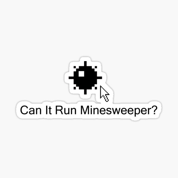 "Can It Run Minesweeper? PC MAC IPHONE ANDROID" Sticker by sood1200abhi ...