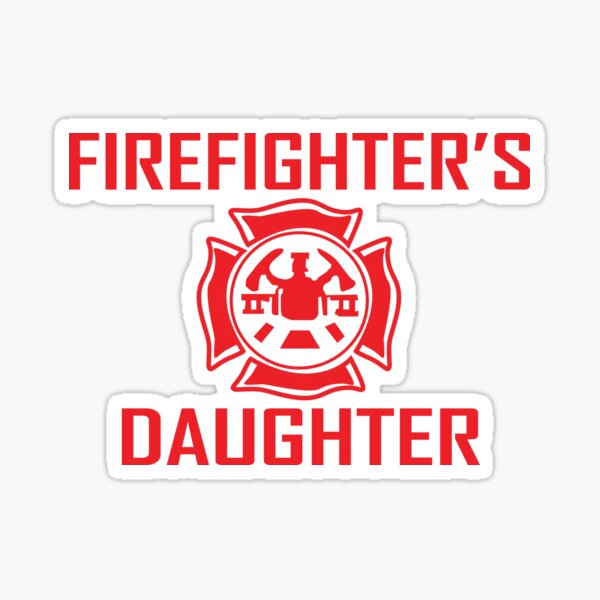 "Firefighters Daughter - Fire Fighter" Sticker for Sale by ...
