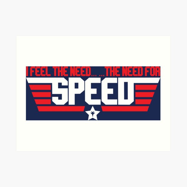 "Top Gun Feel The Need For Speed" Art Print for Sale by chrismick42 ...