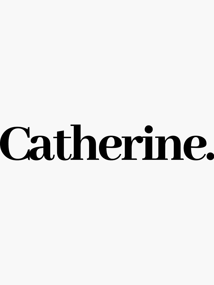 "catherine" Sticker for Sale by LeighAnne64 | Redbubble