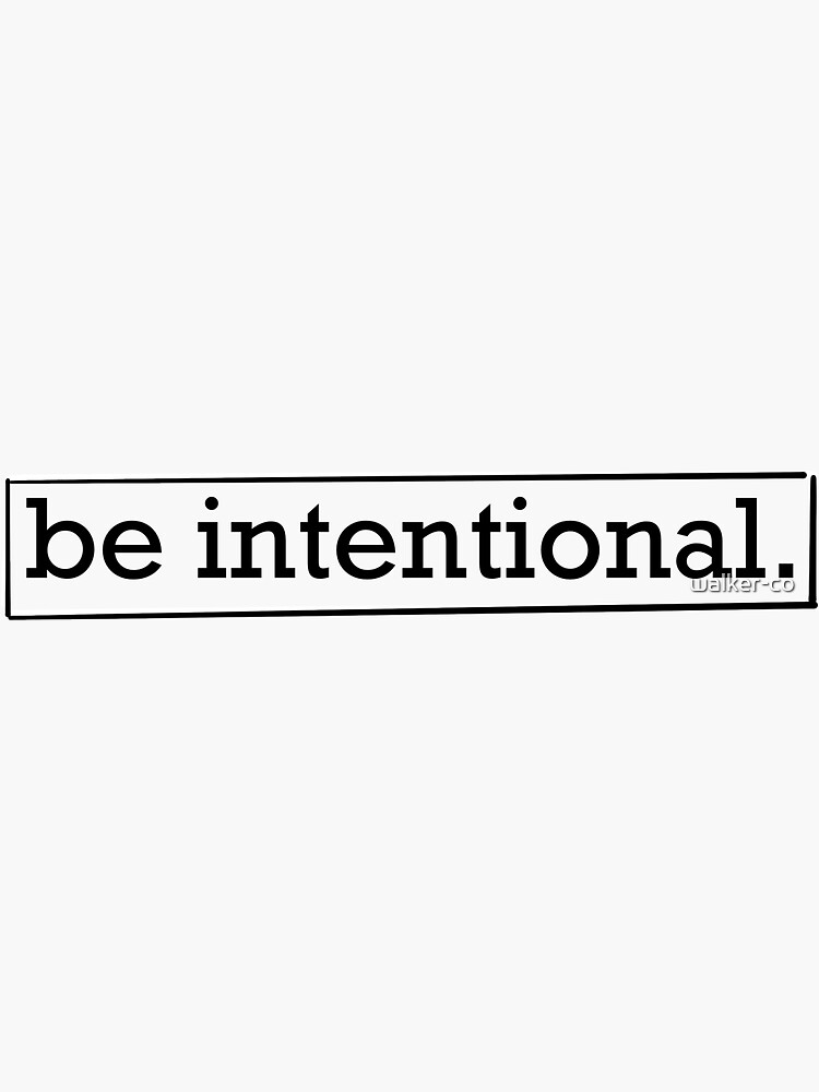"be intentional print with border" Sticker for Sale by walker-co ...