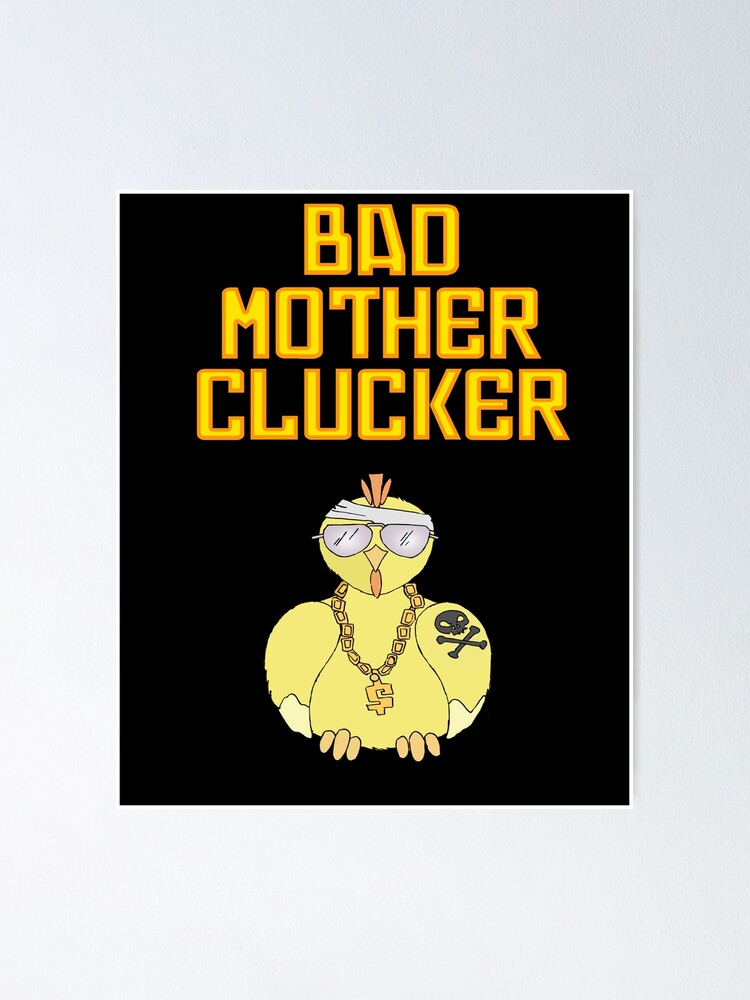 "Bad Mother Clucker Fried Chicken Gangster Gangsta Thug T Shirt" Poster ...