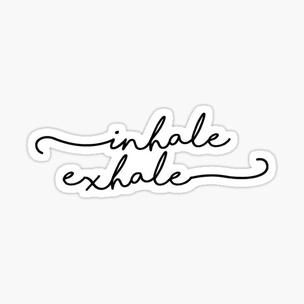 Inhale Exhale Stickers | Redbubble