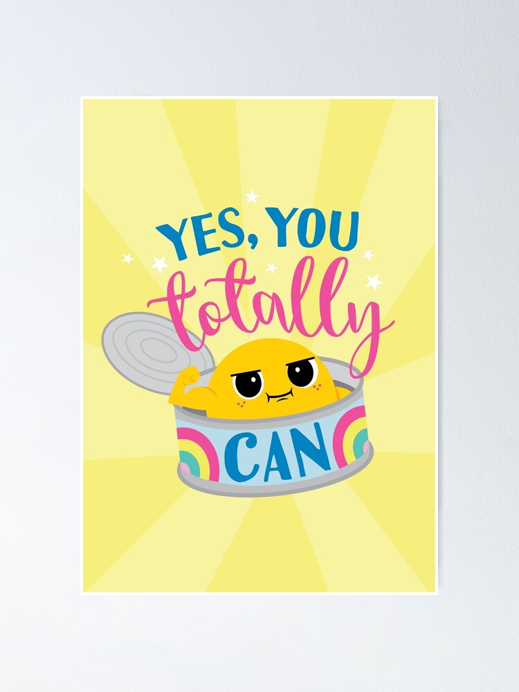 "Yes, You Totally Can! " Poster by jsongdesign | Redbubble