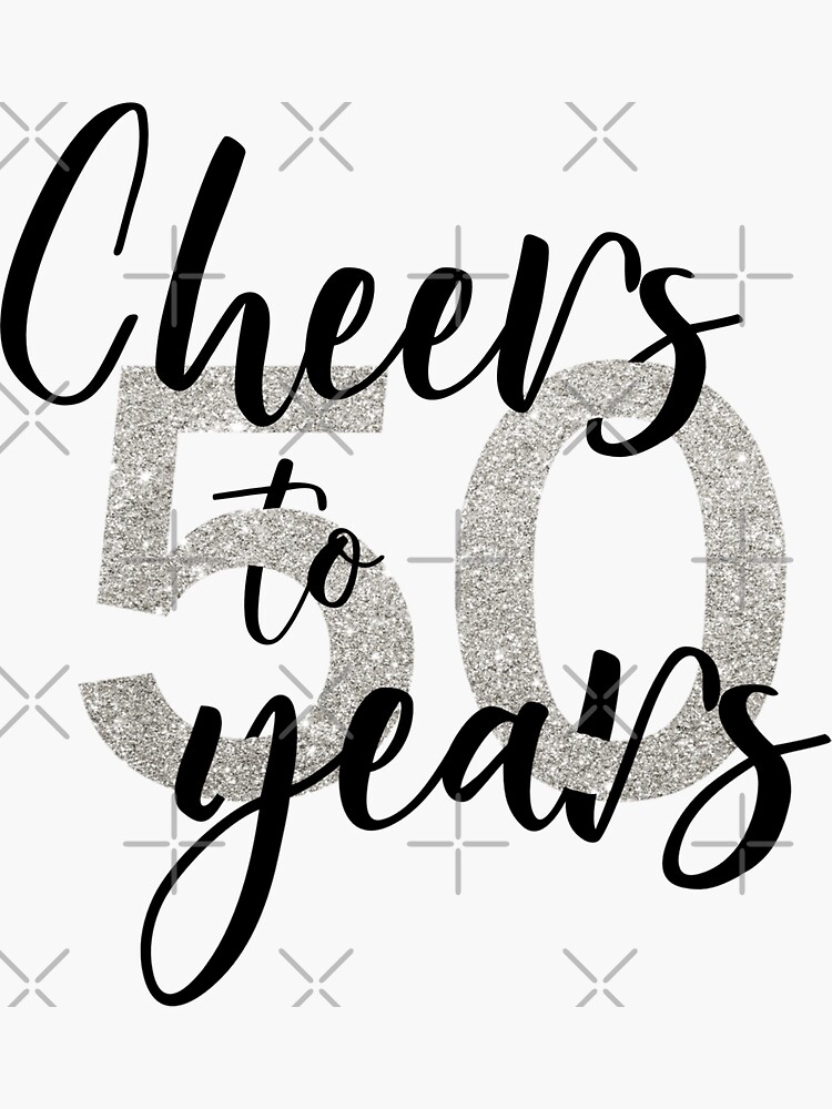"Cheers to Fifty 50 Years Birthday" Sticker for Sale by ColorFlowArt ...