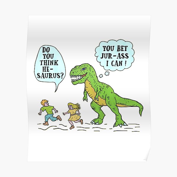 "Funny T Rex Dinosaur Jurassic Pun Humorous Quote" Poster by emkayhess ...