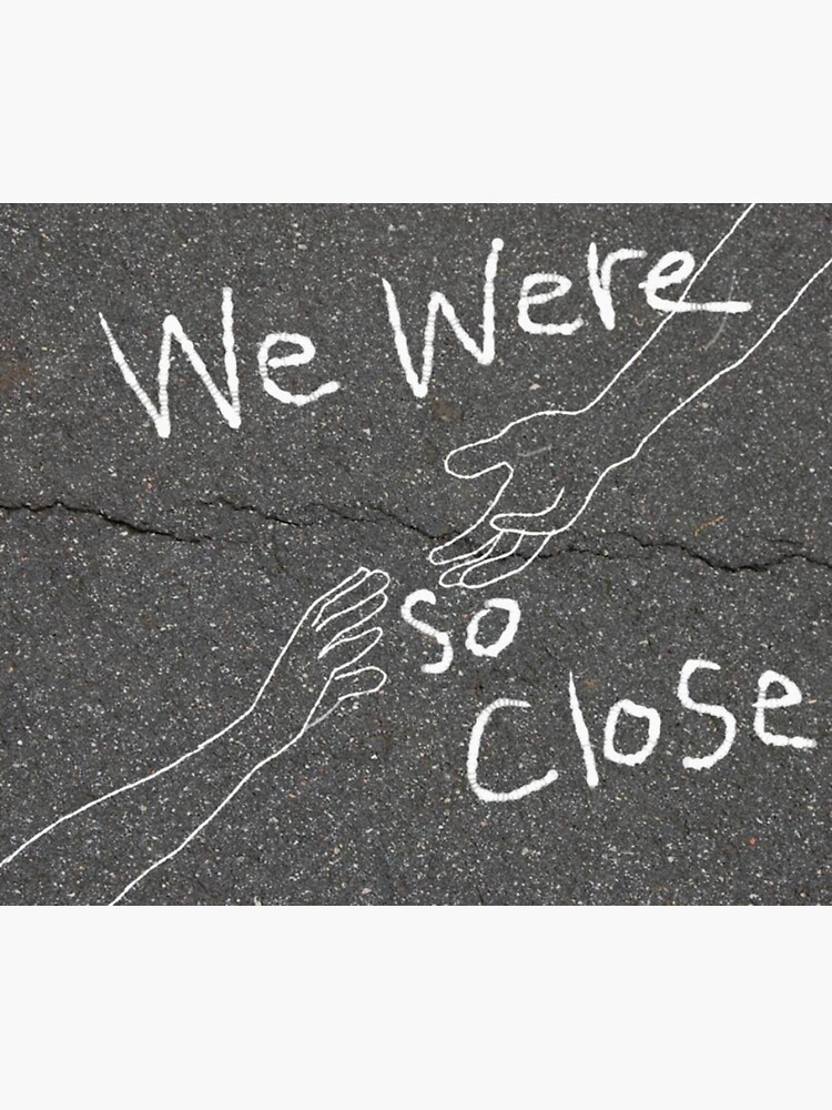 "We Were So Close" Sticker by samtamb | Redbubble