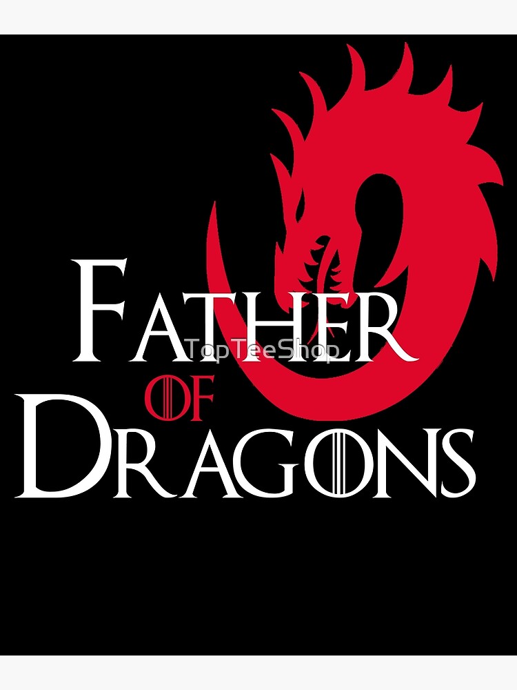 "Father of Dragons Seven Kingdoms Fantasy Mythical Dad Gift " Poster by ...