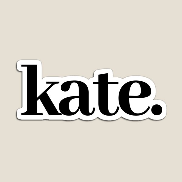 Kate Name Gifts & Merchandise | Redbubble