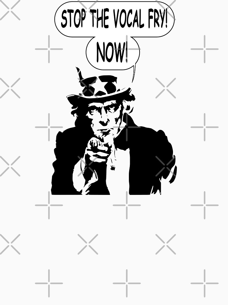 "Uncle Sam: Stop The Vocal Fry Now!" T-shirt for Sale by Almdrs ...