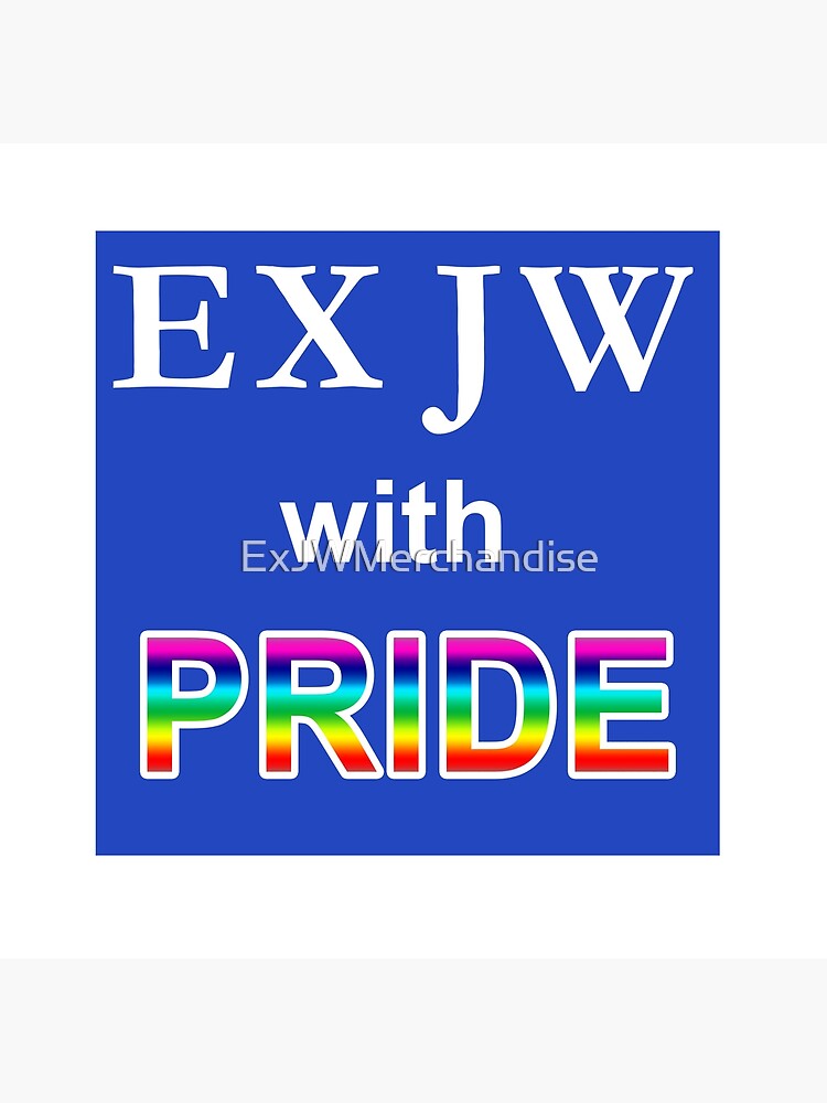 "Ex JW with PRIDE - Ex jehovahs witness" Poster for Sale by ...