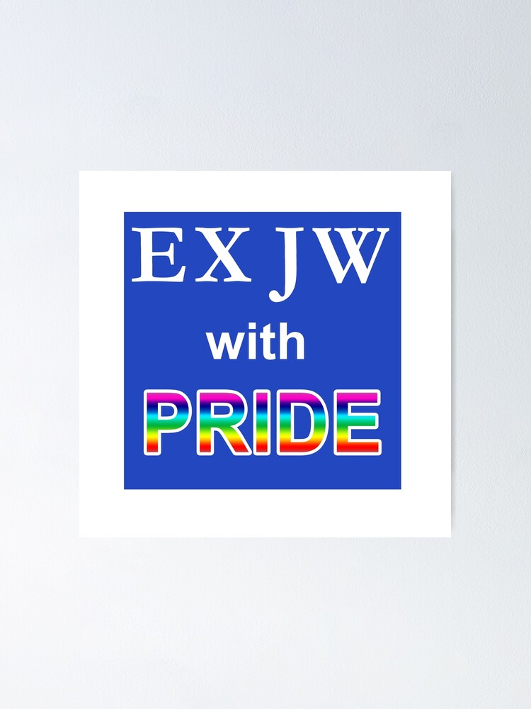 "Ex JW with PRIDE - Ex jehovahs witness" Poster for Sale by ...
