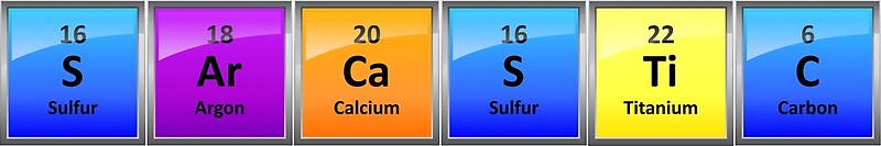 "Sarcastic Elements (Words Made From Element Symbols)" by sciencenotes ...