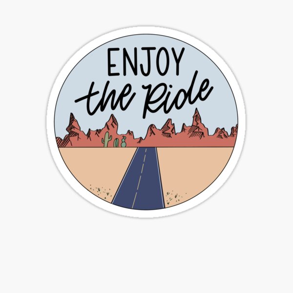 Enjoy The Ride Stickers | Redbubble