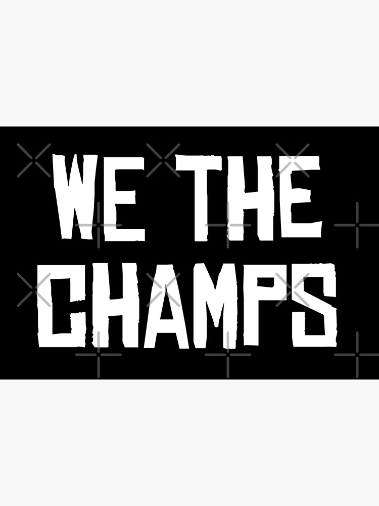 "We The Champs - Black/White" Poster by SaturdayAC | Redbubble