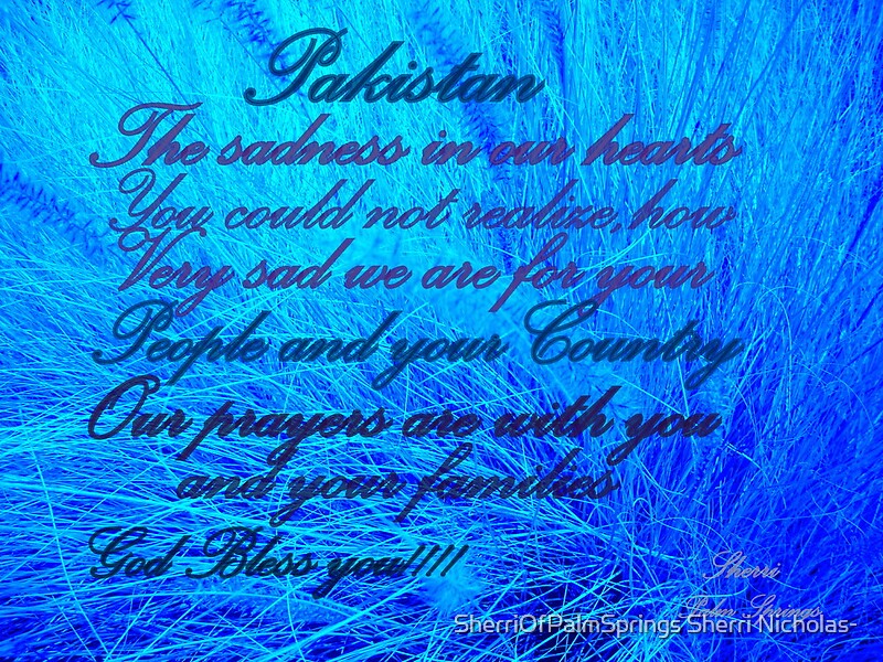 "GOD BLESS THE PEOPLE AND COUNTRY OF PAKISTAN" by SherriOfPalmSprings ...
