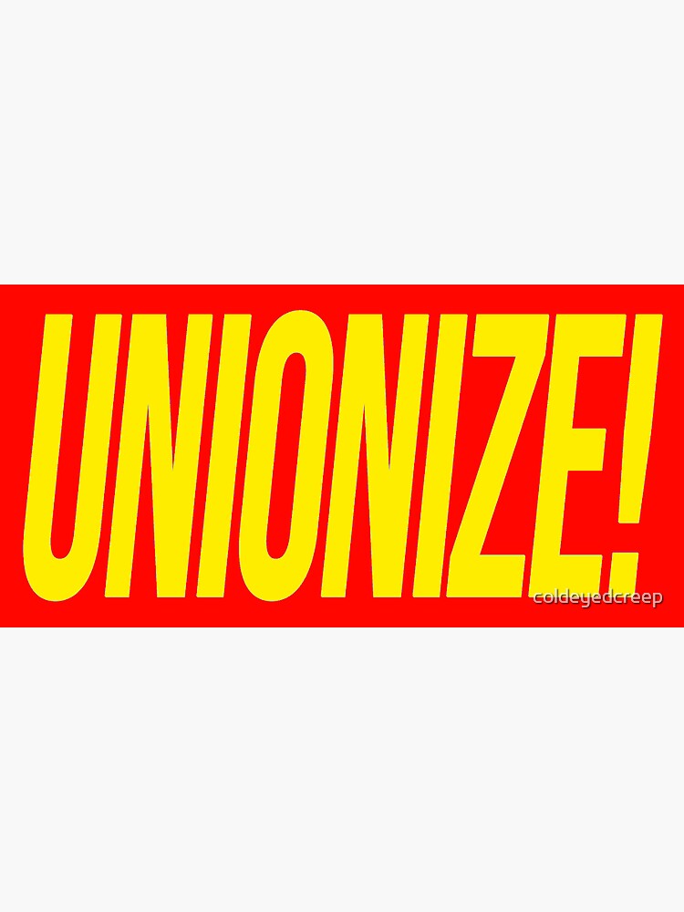 "UNIONIZE!" Sticker for Sale by coldeyedcreep | Redbubble