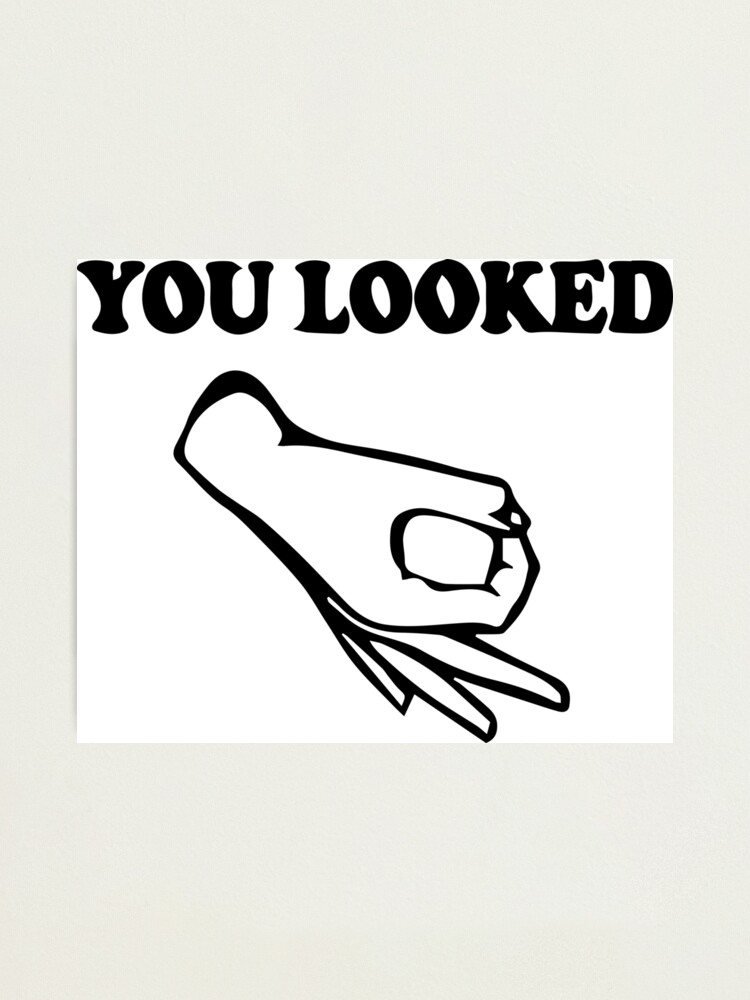 "Made you Look Hand Meme" Photographic Print by one-lonely-boy | Redbubble