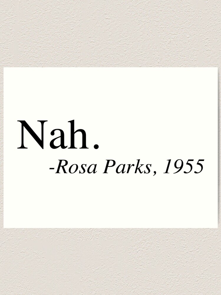 ""Nah." Rosa Parks Meme" Art Print by one-lonely-boy | Redbubble