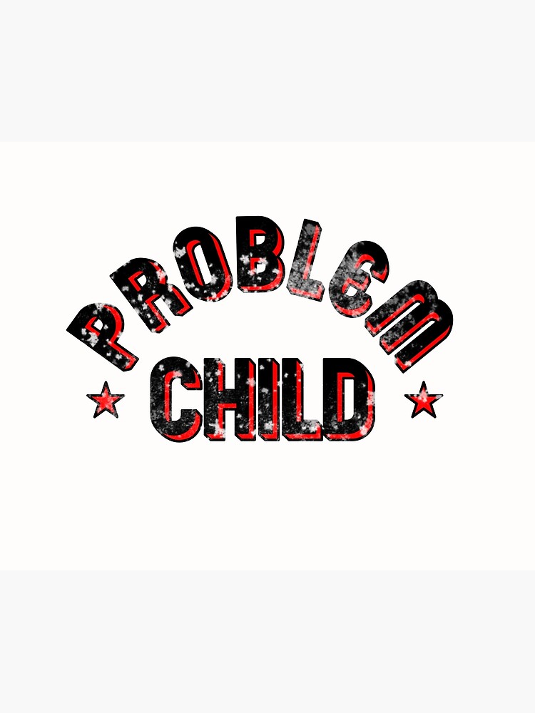 "PROBLEM CHILD" Poster by didgi3 | Redbubble