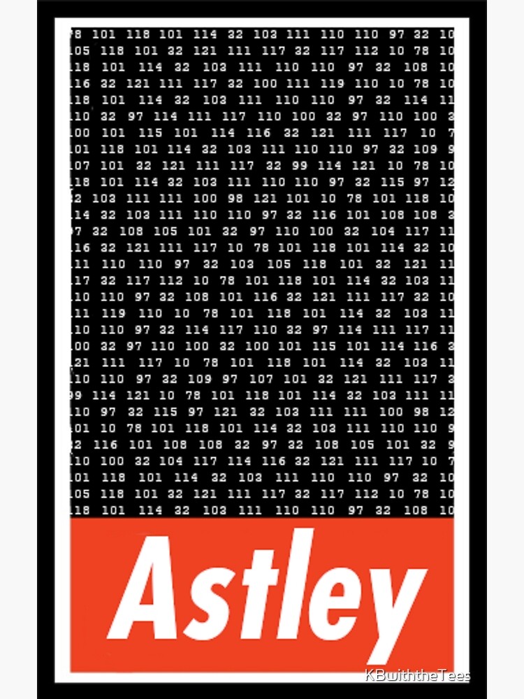 "Rick Rolled in ASCII" Art Print for Sale by KBwiththeTees | Redbubble