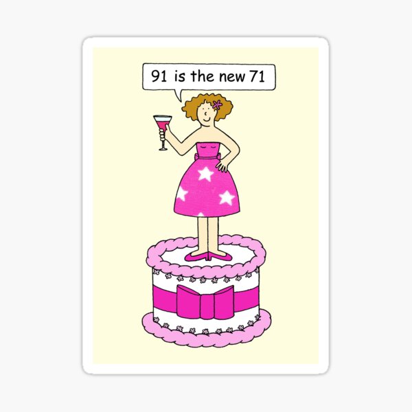 "91st Birthday 91 is the New 71 Cartoon Humor" Sticker by KateTaylor ...