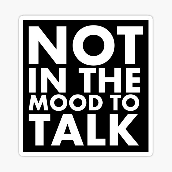"Not In The Mood" Sticker by GnomeEnthusiast | Redbubble