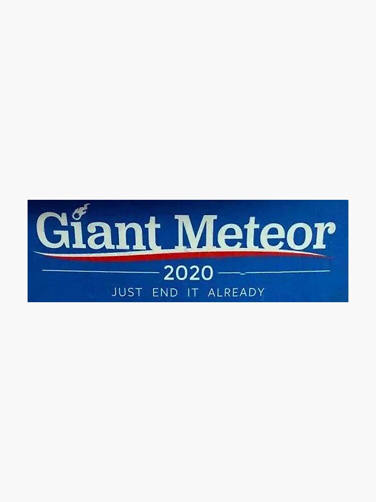 "Giant Meteor 2020 Political Bumper Sticker" Sticker for Sale by ...