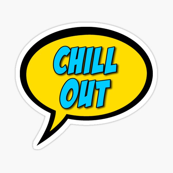 "Chill Out" Sticker by KaidenNKona | Redbubble