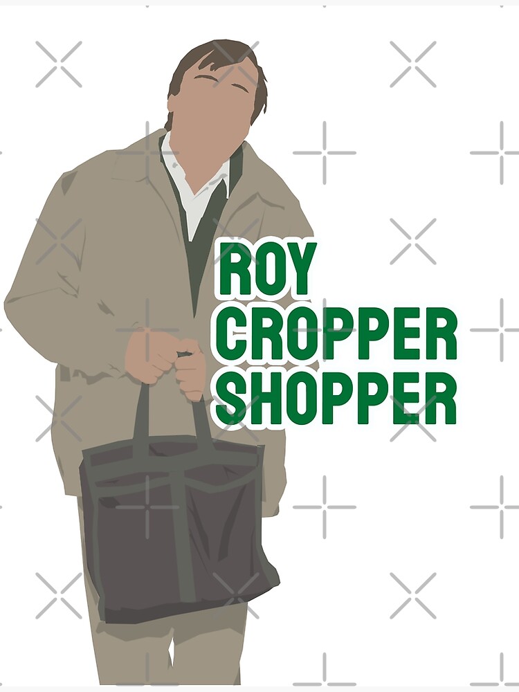 "Roy Cropper Shopper" Poster for Sale by Hevding | Redbubble