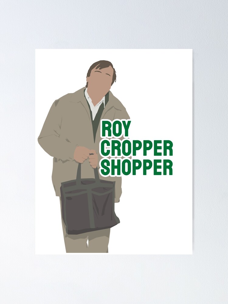 "Roy Cropper Shopper" Poster for Sale by Hevding | Redbubble