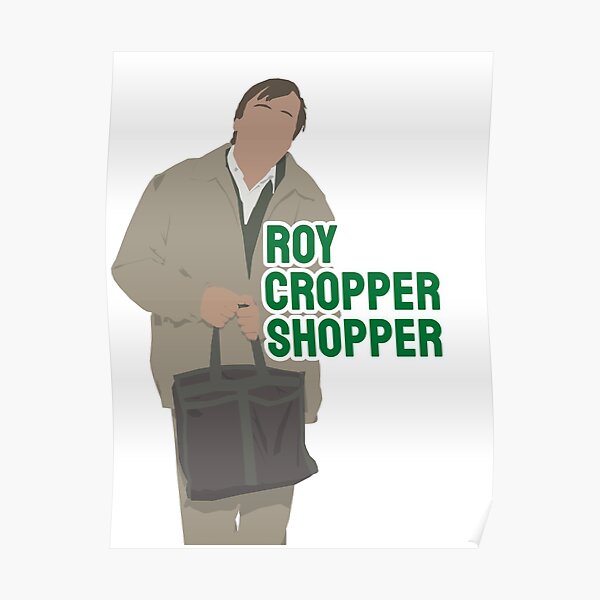 "Roy Cropper Shopper" Poster for Sale by Hevding | Redbubble