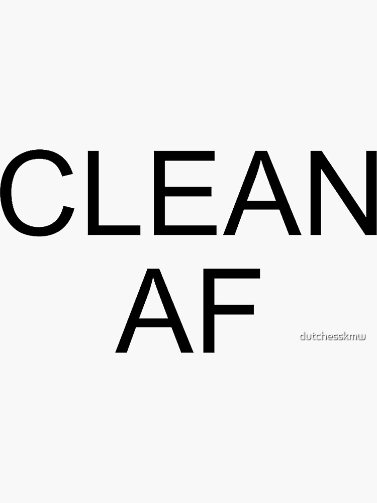 "CLEAN AF" Sticker by dutchesskmw | Redbubble