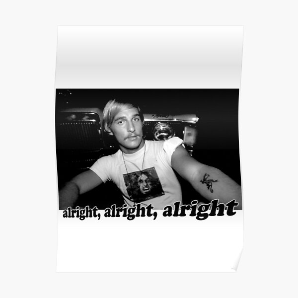 "Well alright, alright, alright!" Poster for Sale by heymarnold | Redbubble