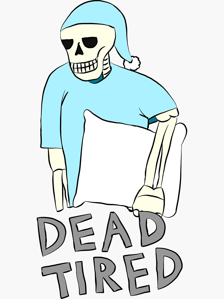 "Dead Tired" Sticker for Sale by spacehippieface | Redbubble