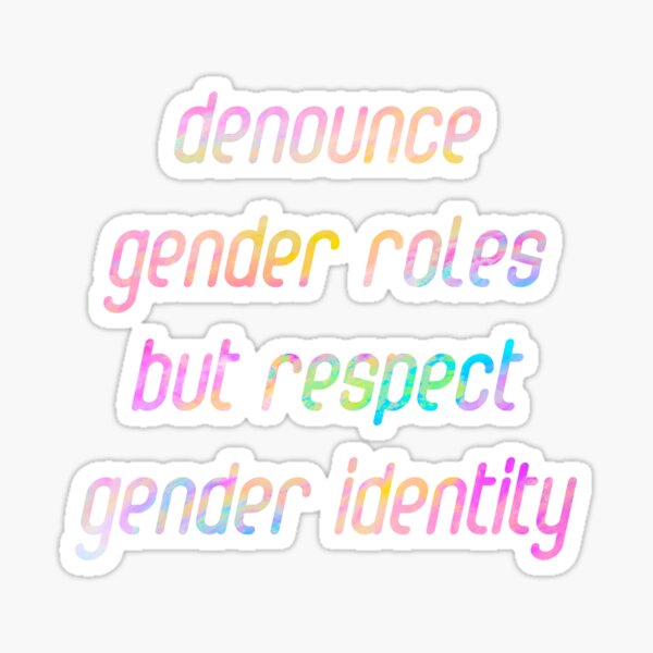 "denounce gender roles but respect gender identity" Sticker for Sale by ...