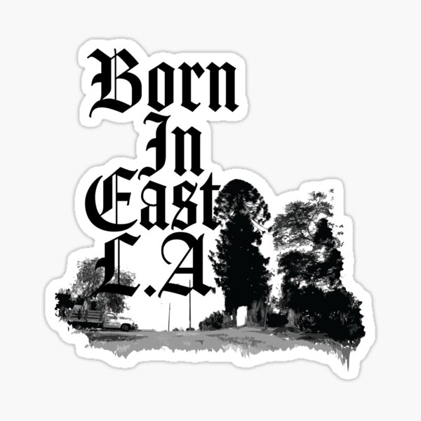 "Born in East LA" Sticker for Sale by Srphotola | Redbubble