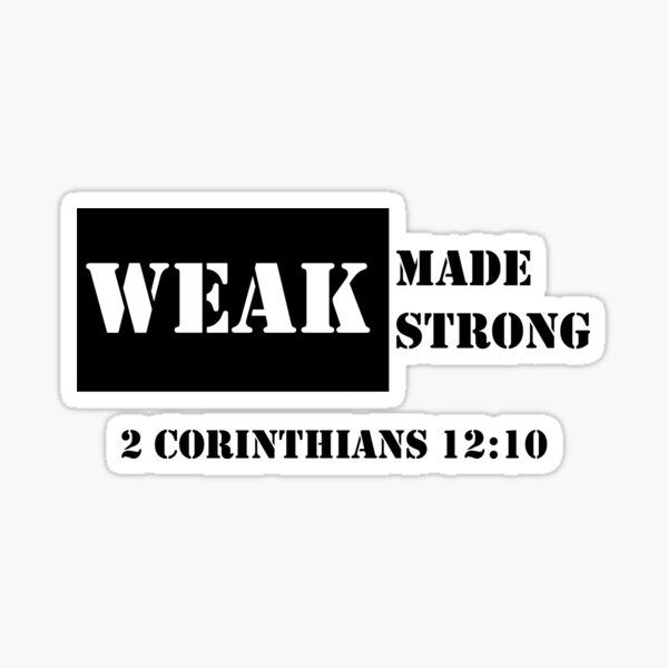"Weak Made Strong" Sticker for Sale by Freosan | Redbubble