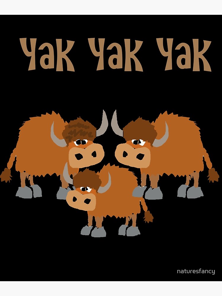 "Funny Yak Yak Yak Pun Cartoon with three Yak Animals" Poster for Sale ...