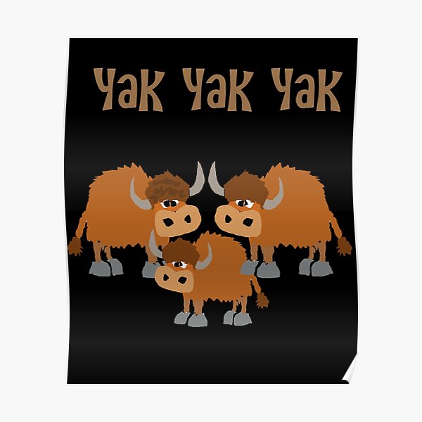 "Funny Yak Yak Yak Pun Cartoon with three Yak Animals" Poster for Sale ...