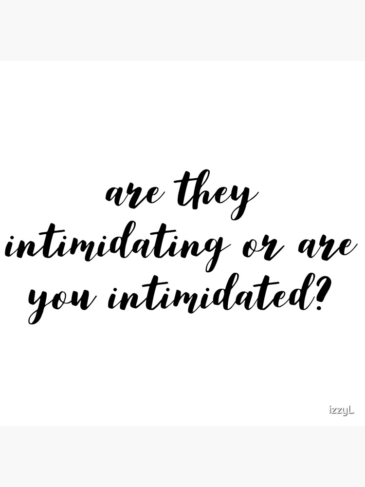 "Are they intimidating or are you intimidated? - Motivational Quote ...