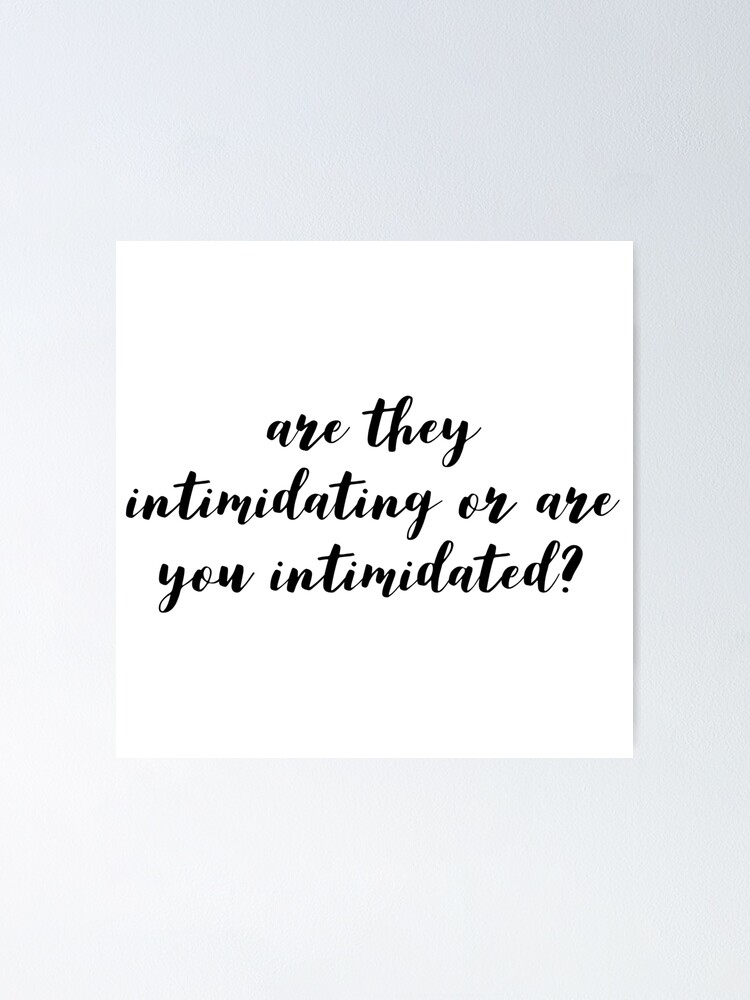 "Are they intimidating or are you intimidated? - Motivational Quote ...