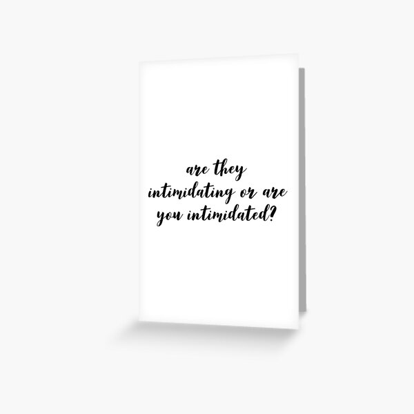 "Are they intimidating or are you intimidated? - Motivational Quote ...