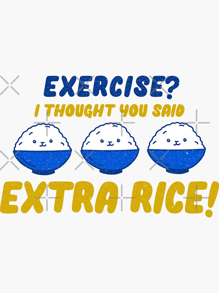 "EXERCISE EXTRA RICE Sticker" Sticker for Sale by aydapadi | Redbubble