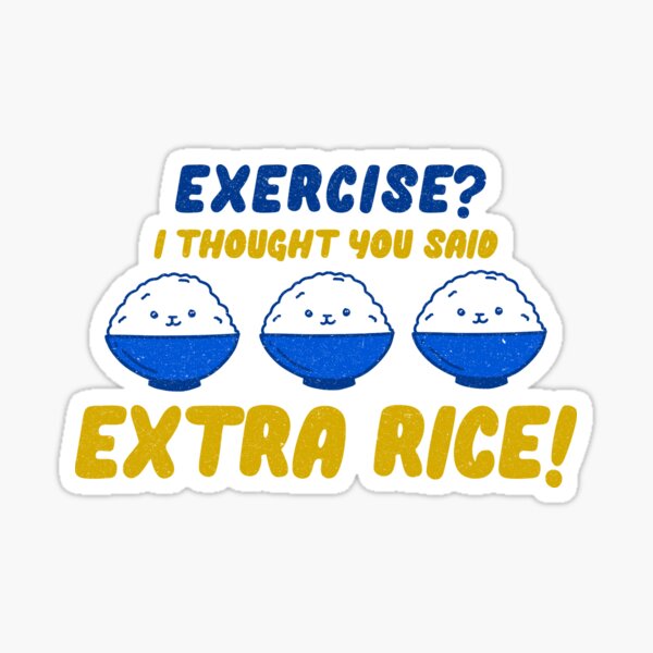 "EXERCISE EXTRA RICE Sticker" Sticker for Sale by aydapadi | Redbubble